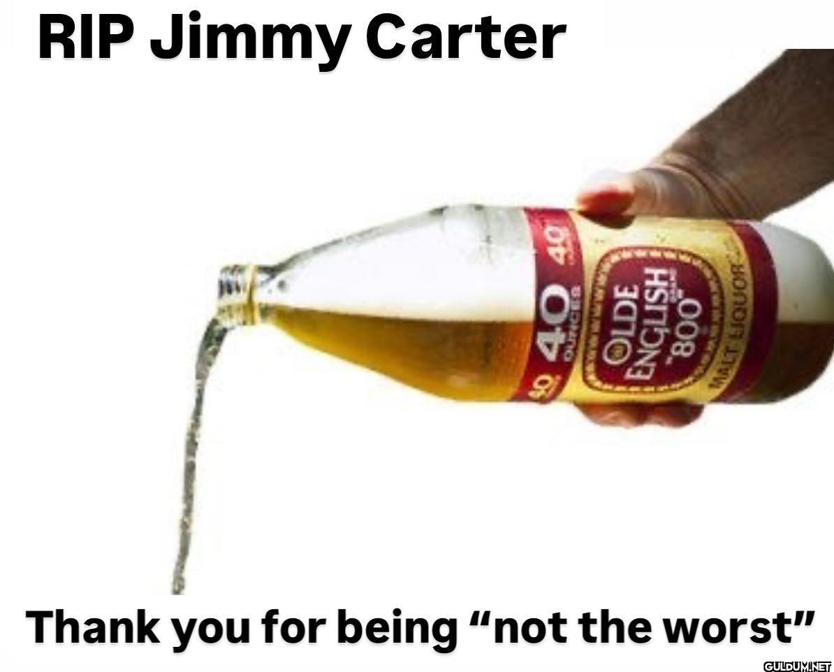 RIP Jimmy Carter 040 40 SEDNING OLDE ENGLISH 008 Thank you for being ...