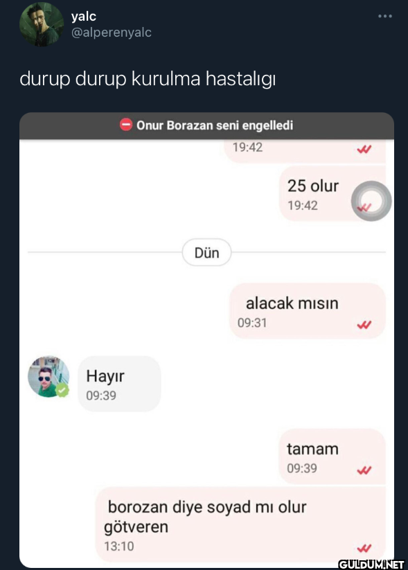 durup durup kurulma hastalıgı Onur Borazan seni engelledi 19:42 Hayır ...