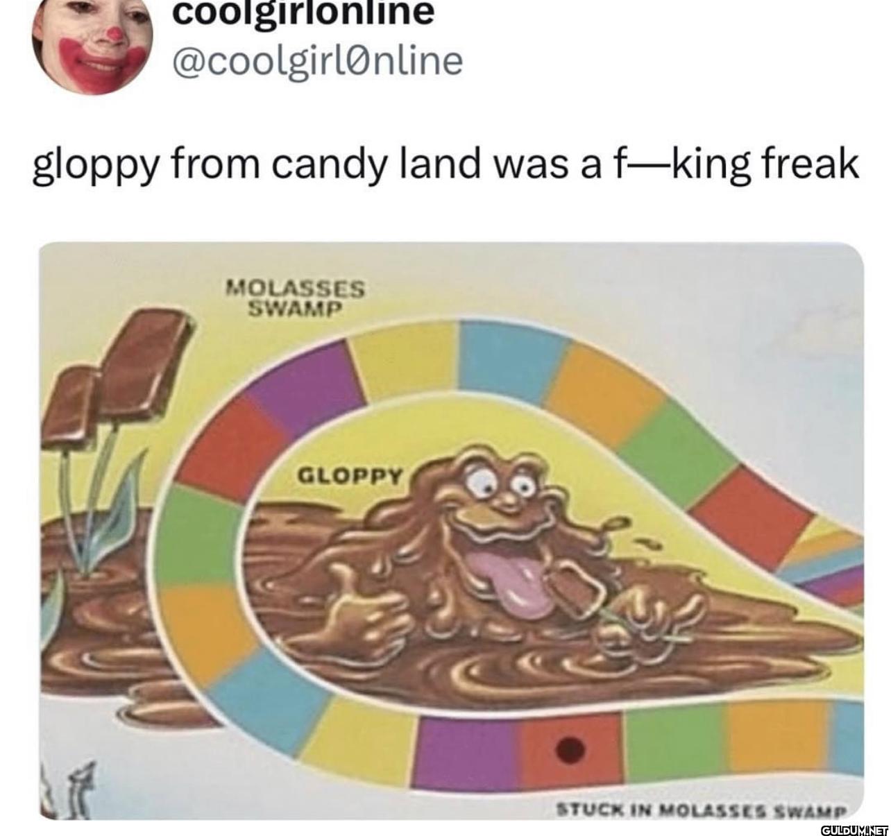 gloppy from candy land was a f―king freak MOLASSES SWAMP GLOPPY STUCK ...
