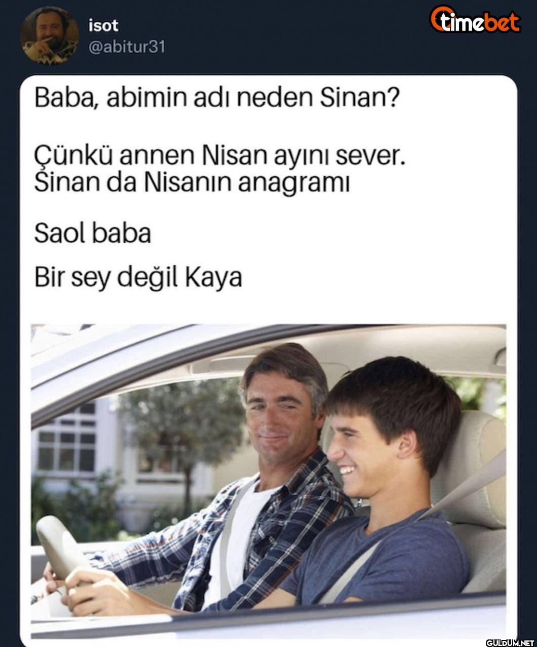 Baba, abimin adı neden Sinan? Çünkü annen Nisan ayını sever. Šinan da ...