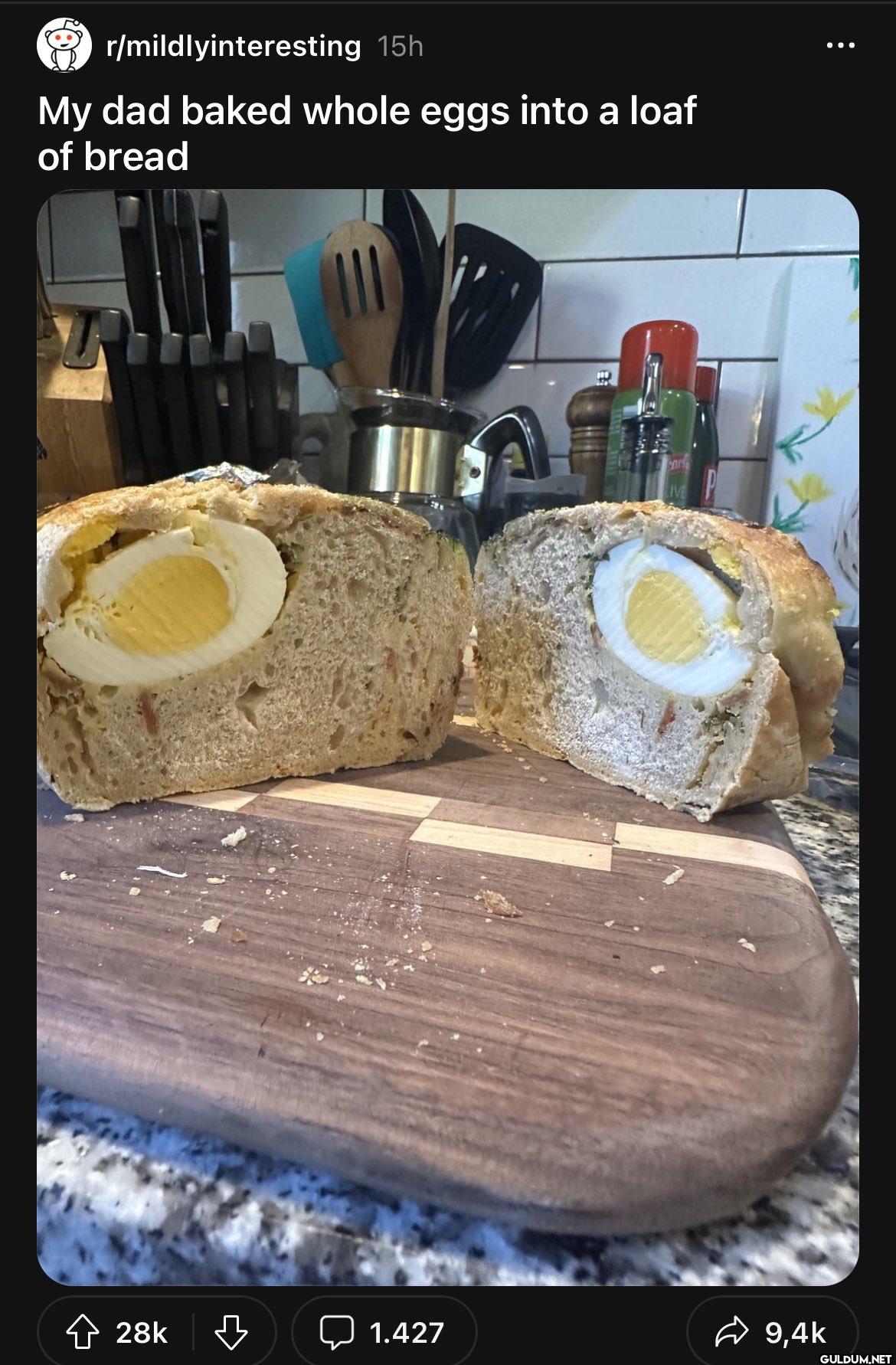 r/mildlyinteresting 15h My dad baked whole eggs into a loaf of bread or ...