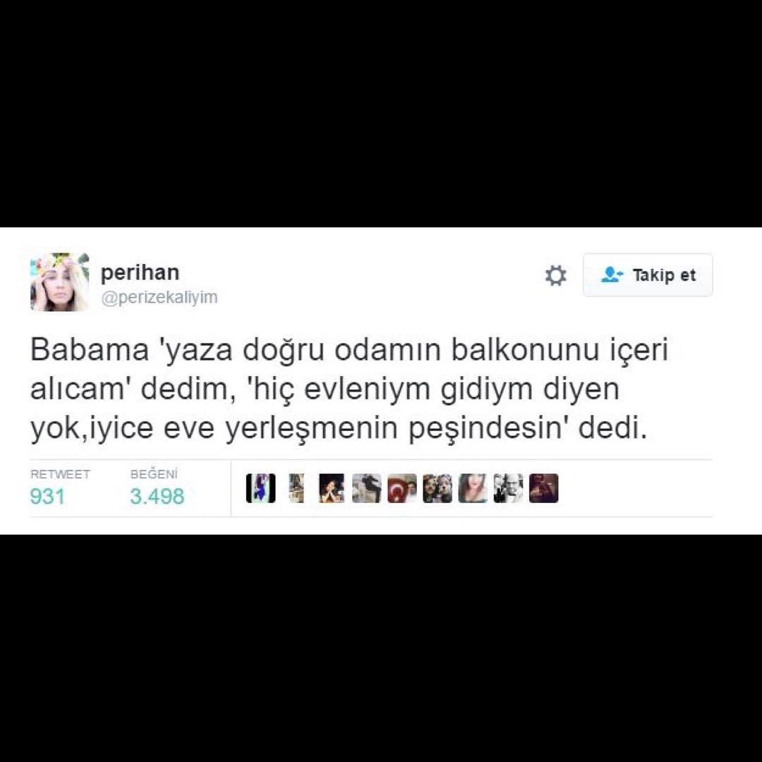 Babama " yaza doğru odamın balkonunu içeri alıcam" dedim . " hiç ...