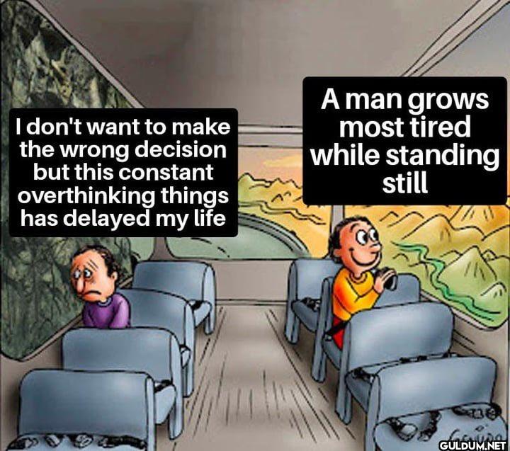 I don't want to make the wrong decision but this constant overthinking ...