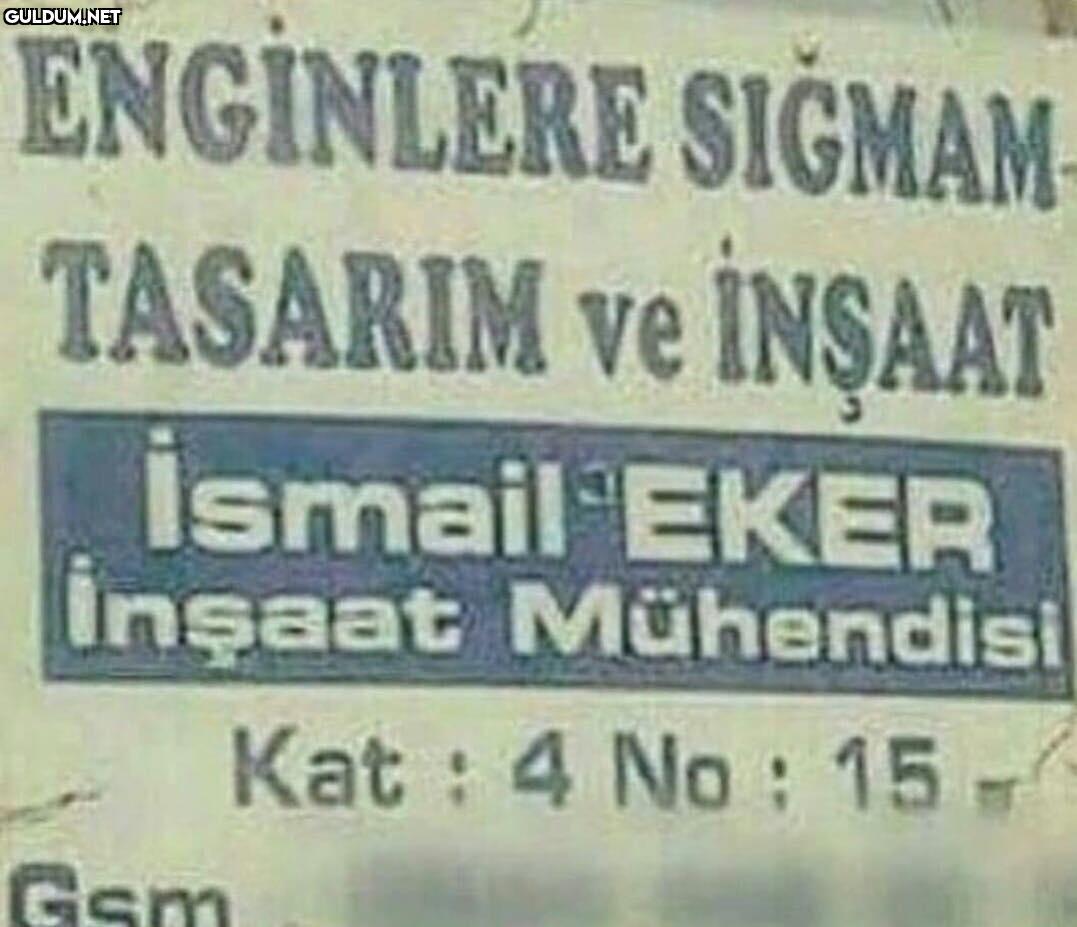 ENGINLERE SIGMAM TASARIM ve INSAAT İsmail: EKER Inşaat Mühendisi Kat : 4 No 15 Orijinal kepşın ...