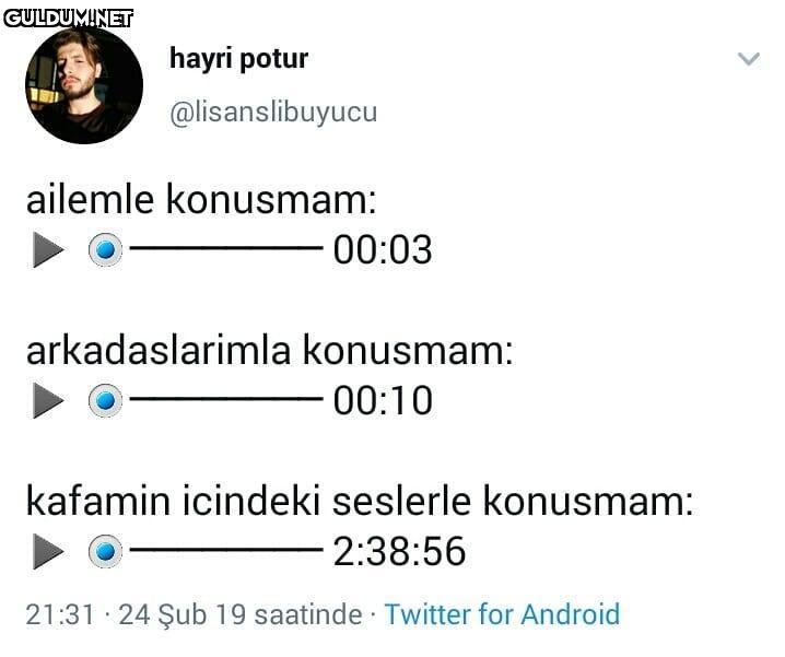 hayri potur @lisanslibuyucu ailemle konusmam: 00:03 arkadaslarimla ...