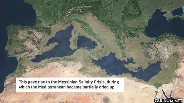 Mediterranean Sea 6M years ago. This gave rise to the Messinian ...