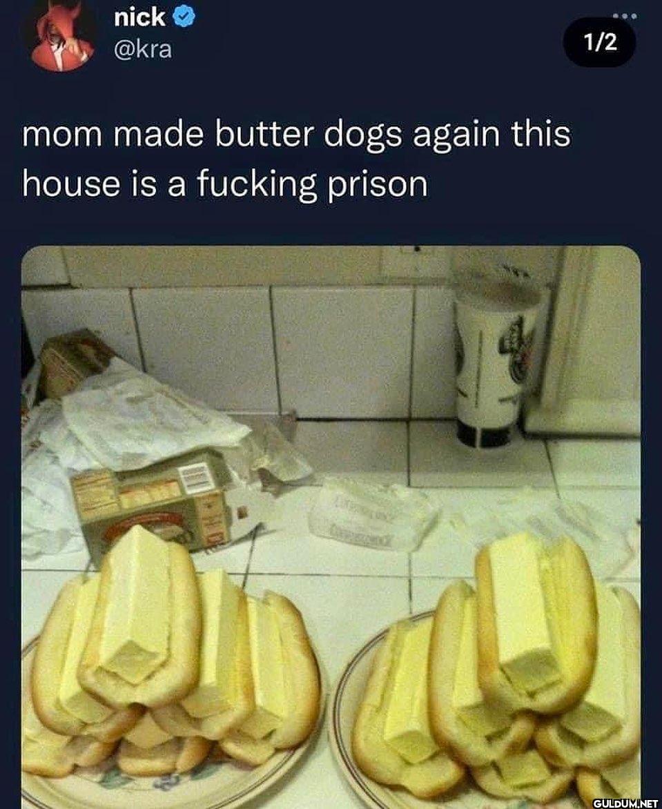 mom made butter dogs again this house is a fucking prison 1/2 - Guldum ...