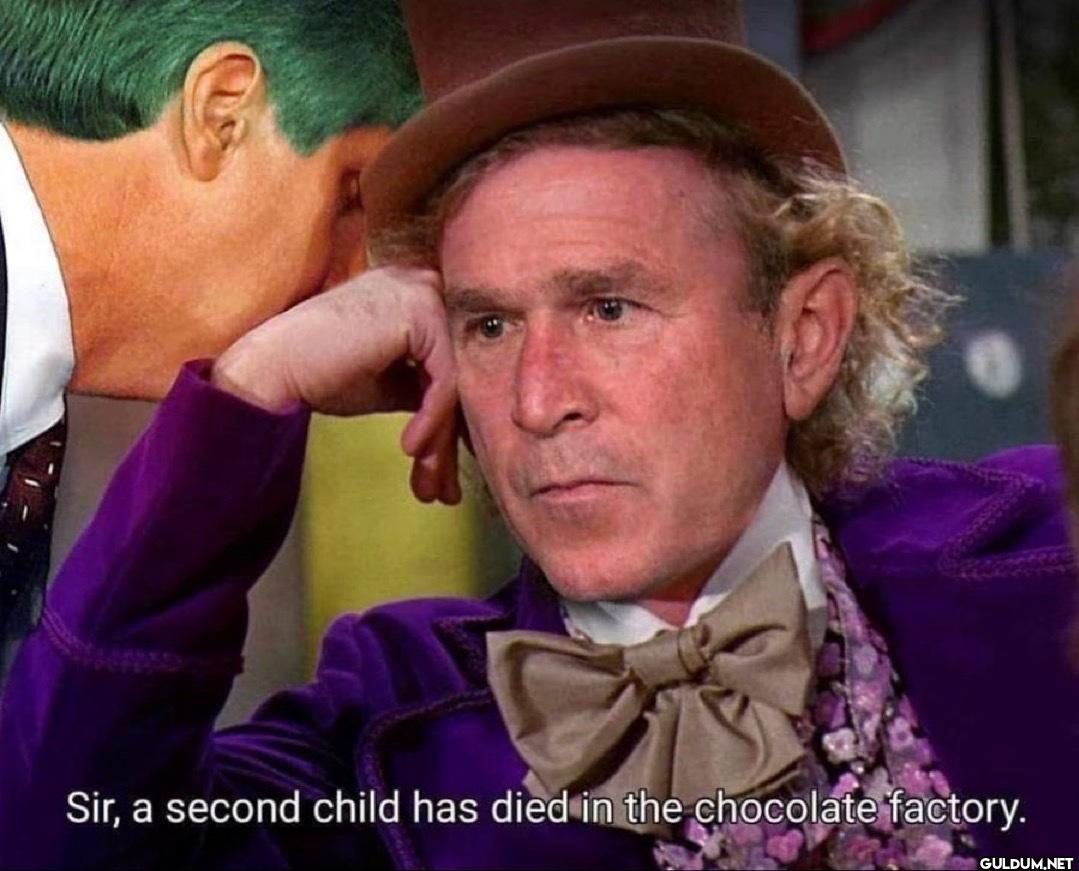 Sir, a second child has died in the chocolate factory. - Guldum.net ...