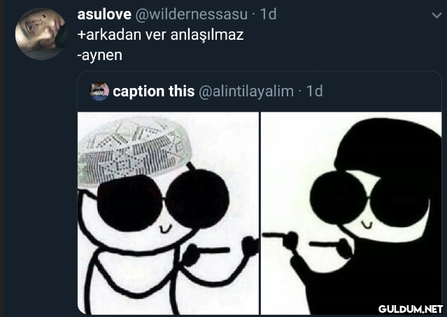 asulove @wildernessasu · 1d +arkadan ver anlaşılmaz -aynen caption this ...