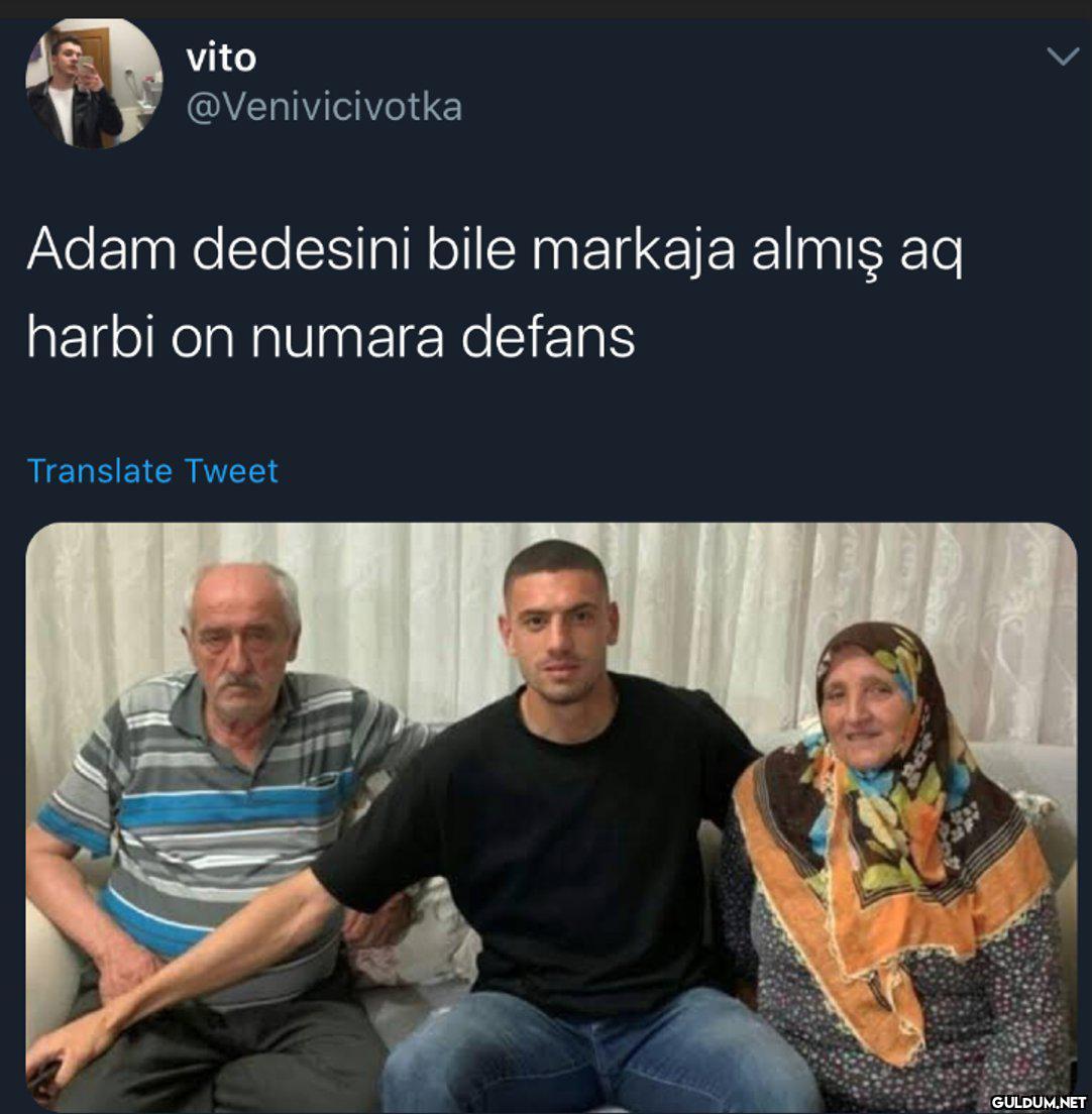vito @Venivicivotka Adam dedesini bile markaja almış aq harbi on numara ...