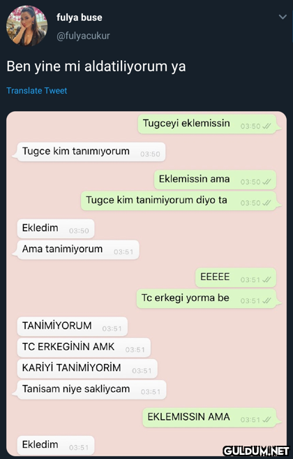 fulya buse @fulyacukur Ben yine mi aldatiliyorum ya Translate Tweet Tugceyi eklemissin 03:50 ...
