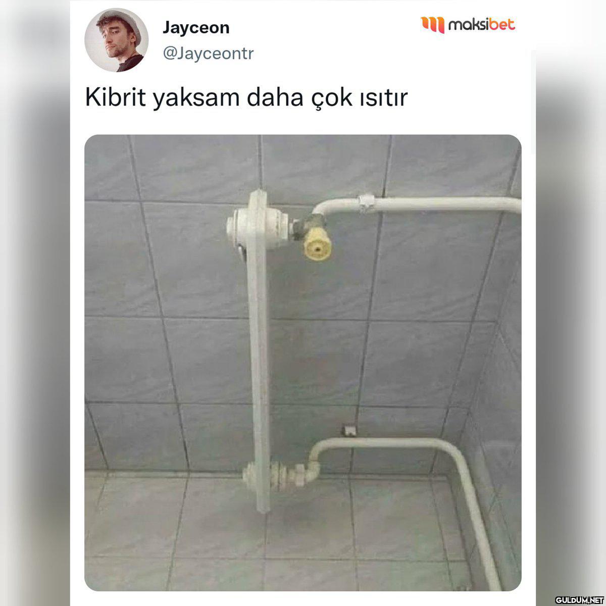 Jayceon 1 maksibet @Jayceontr Kibrit yaksam daha çok ısıtır - Guldum ...