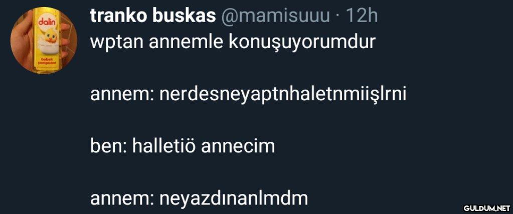 tranko buskas @mamisuuu · 12h wptan annemle konuşuyorumdur dalin bebek ...