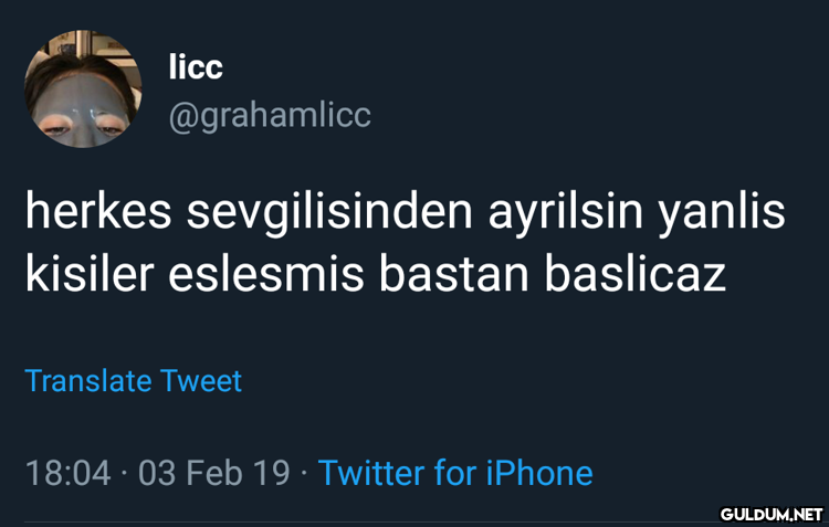 licc @grahamlicc herkes sevgilisinden ayrilsin yanlis kisiler eslesmis ...