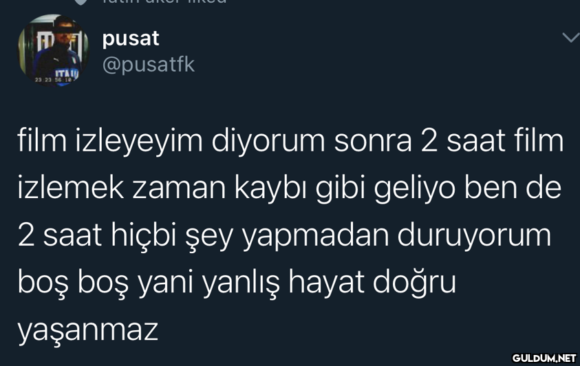 ITALD 23 23 56 187 pusat @pusatfk film izleyeyim diyorum sonra 2 saat ...