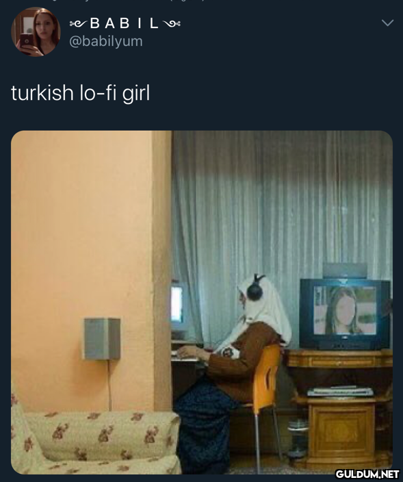 https://t.co/GnsH1fPuYm BABIL @babilyum turkish lo-fi girl - Guldum.net - Caps arama motoru