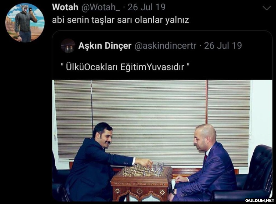 Wotah @Wotah_ 26 Jul 19 abi senin taşlar sarı olanlar yalnız Aşkın ...