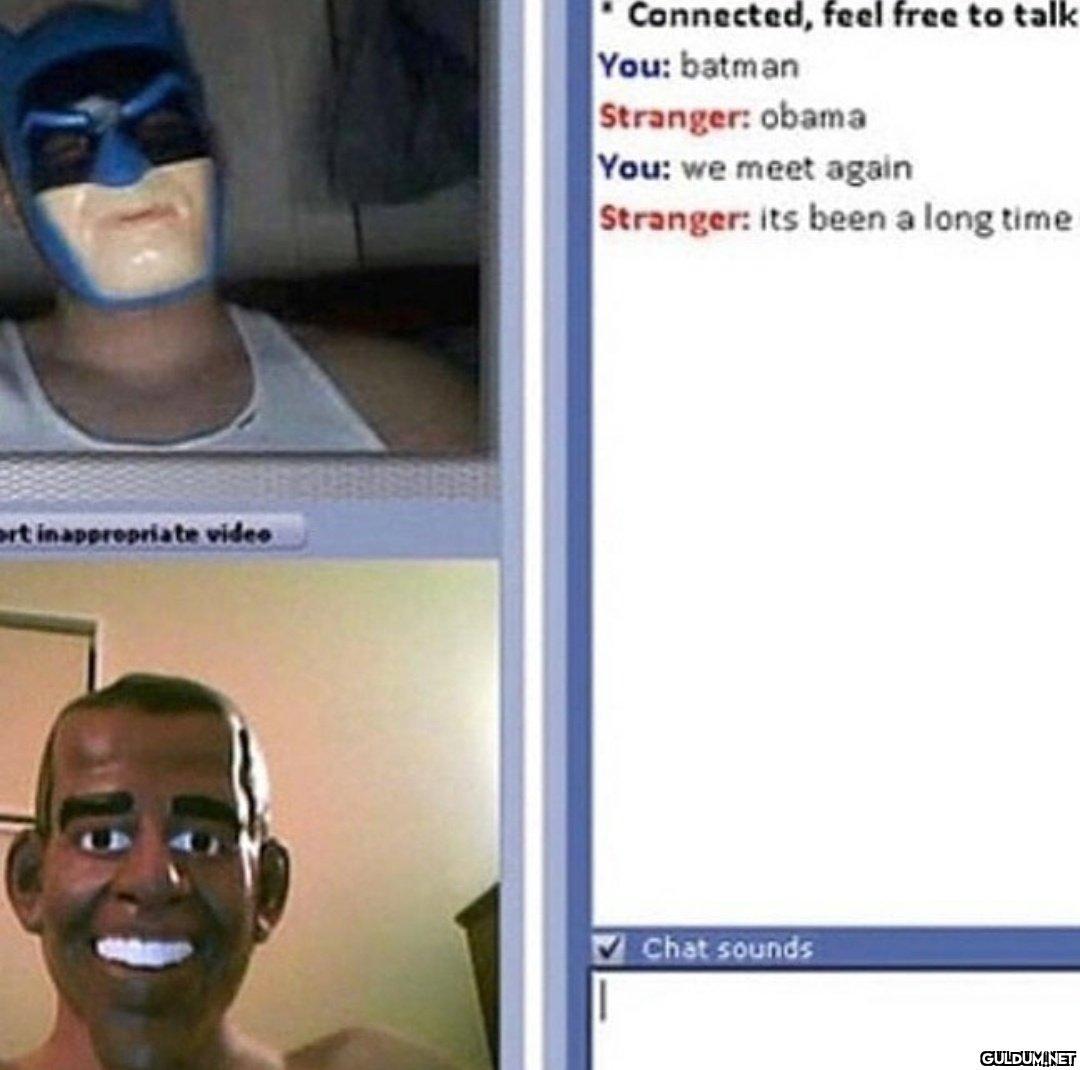 ort inappropriate video Connected, feel free to talk You: batman ...