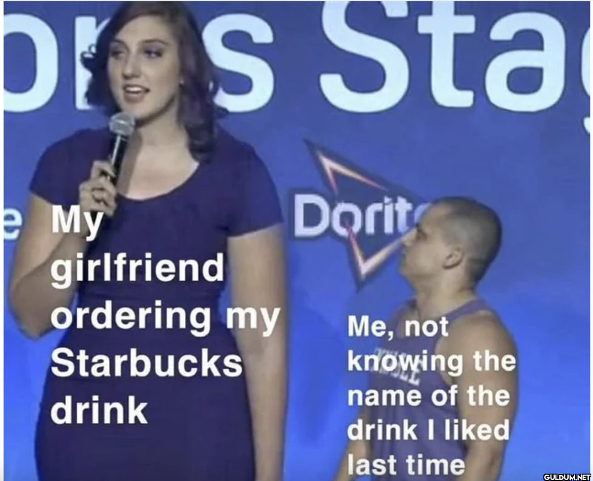 ors Sta e My girlfriend ordering my Starbucks drink Dorit Me, not ...