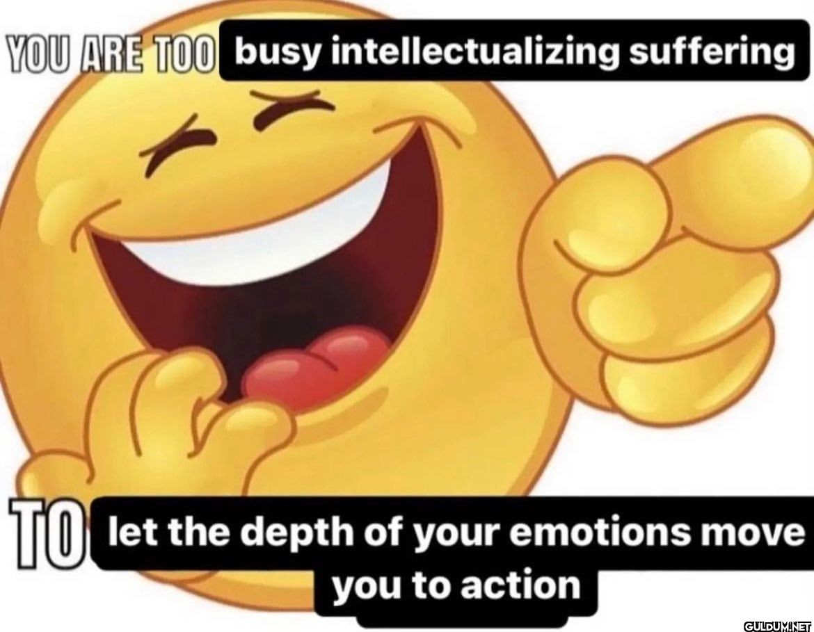 YOU ARE TOO busy intellectualizing suffering TO let the depth of your ...