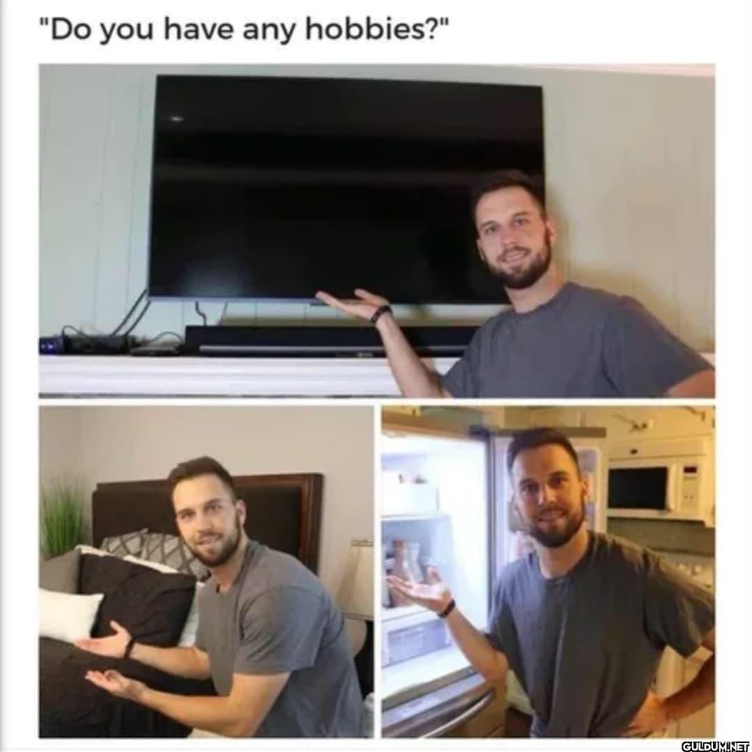 The big three keep me entertained. 😏 "Do you have any hobbies ...