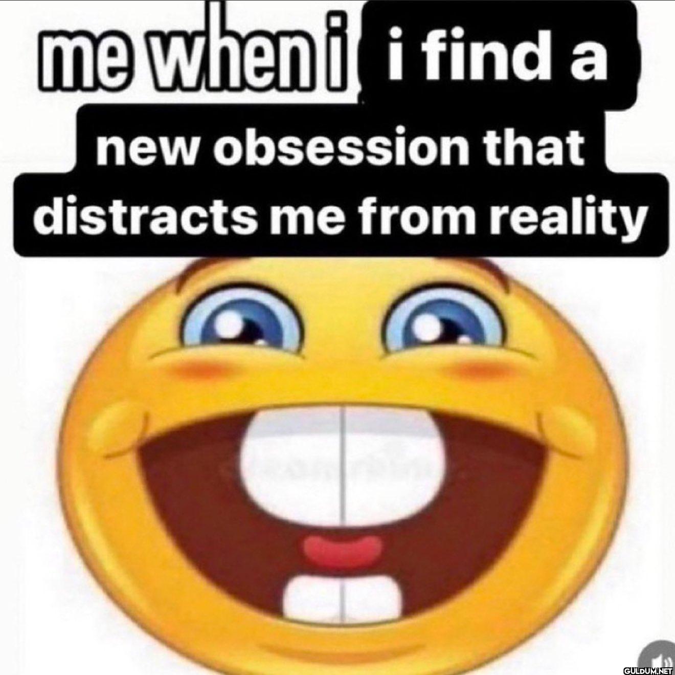 yay me when it i find a new obsession that distracts me from reality ...