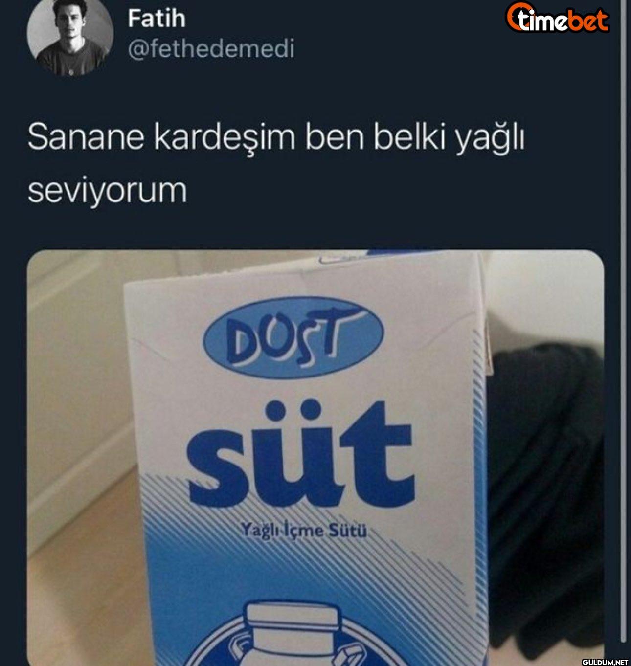 Sanane kardeşim ben belki yağlı seviyorum DOST süt Yağlı Içme Sütü ...