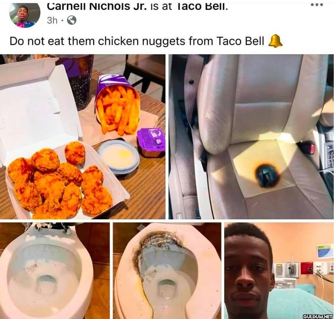 Carnell Nichols Jr. is at Taco Bell. 3h Do not eat them chicken nuggets ...