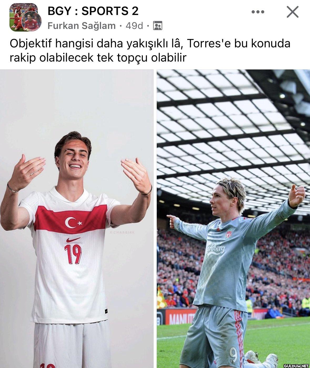 net Kenan bence BGY: SPORTS 2 Furkan Sağlam 49d ☑ • Objektif hangisi daha yakışıklı lâ, Torres'e ...