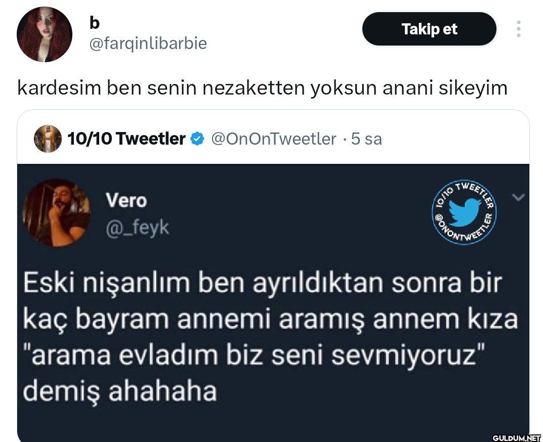 kardesim ben senin nezaketten yoksun anani sikeyim 10/10 Tweetler ...