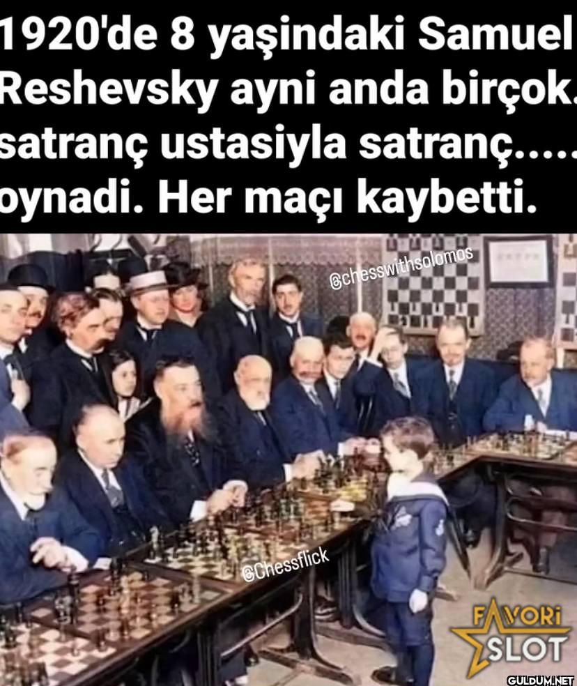 1920'de 8 yaşindaki Samuel Reshevsky ayni anda birçok satranç ustasiyla ...
