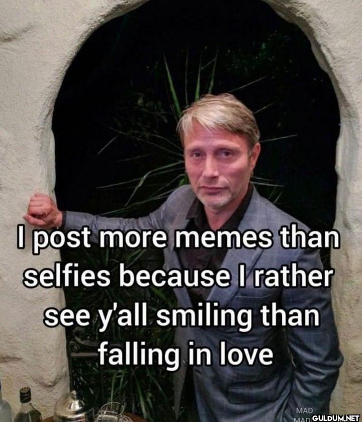 I post more memes than selfies because I rather see y'all smiling than ...