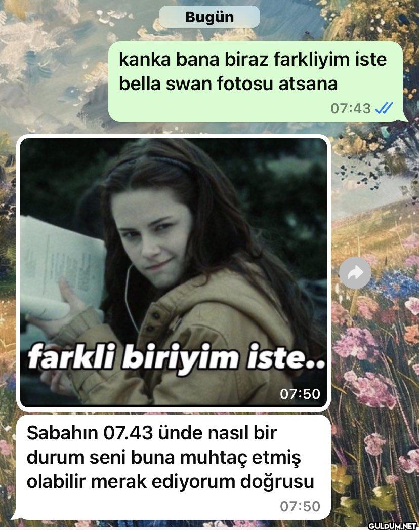 Bugün kanka bana biraz farkliyim iste bella swan fotosu atsana farkli biriyim iste.. 07:50 ...