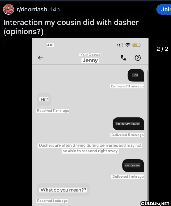 r/doordash 14h Interaction my cousin did with dasher (opinions?) 4:07 ...