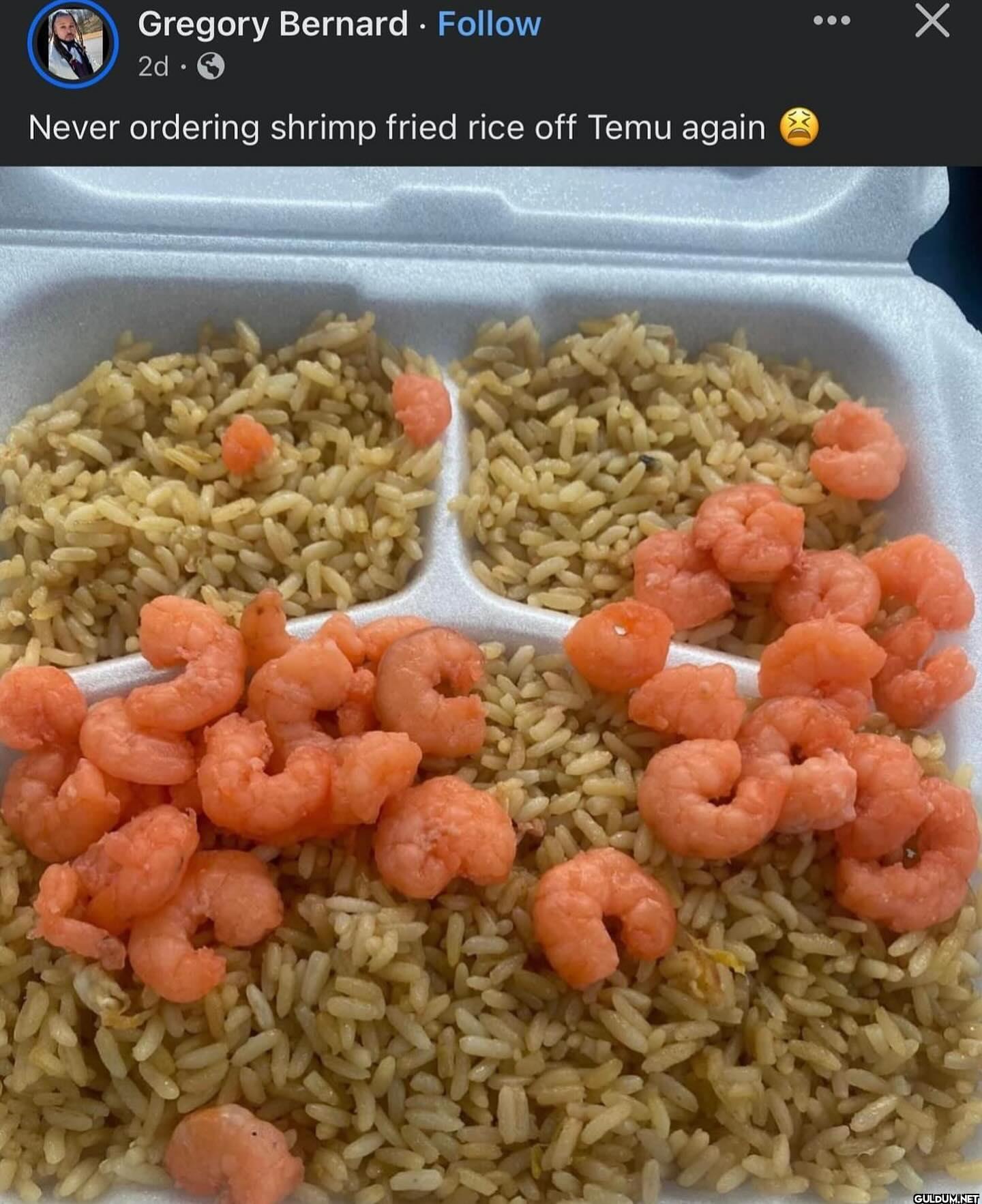 Gregory Bernard • Follow 2d. → Never ordering shrimp fried rice off ...