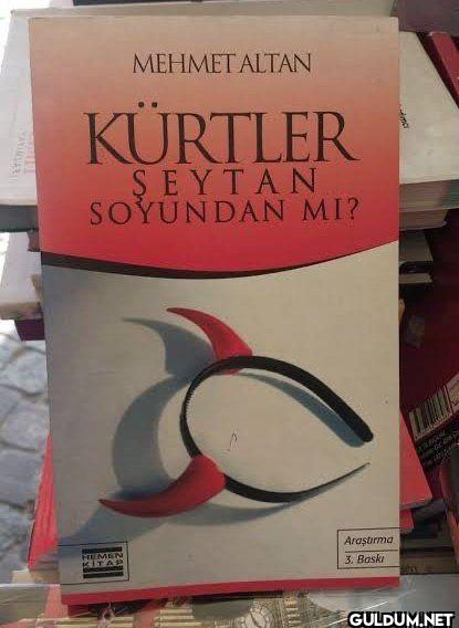 HEMEN KITAP MEHMET ALTAN KÜRTLER SEYTAN SOYUNDAN MI? Araştırma 3. Baski ...