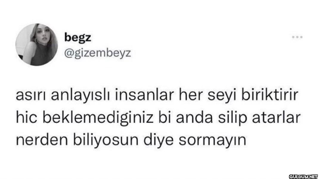 asırı anlayıslı insanlar her seyi biriktirir hic beklemediginiz bi anda ...