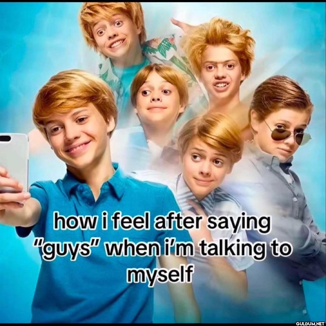 how i feel after saying "guys" when i'm talking to myself - Guldum.net ...